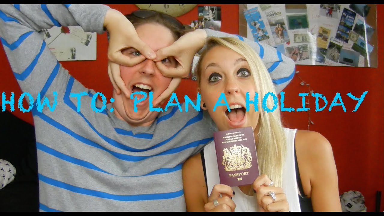 How To Plan A Holiday Youtube