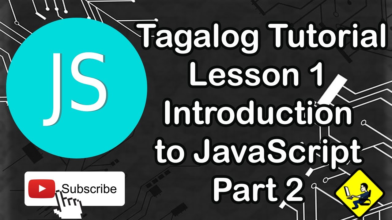 Javascript Tagalog Tutorial Lesson 1 Introduction To Javascript Part