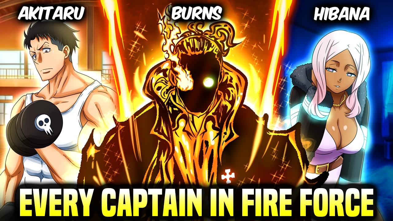 Every Captain In Fire Force Explained Youtube
