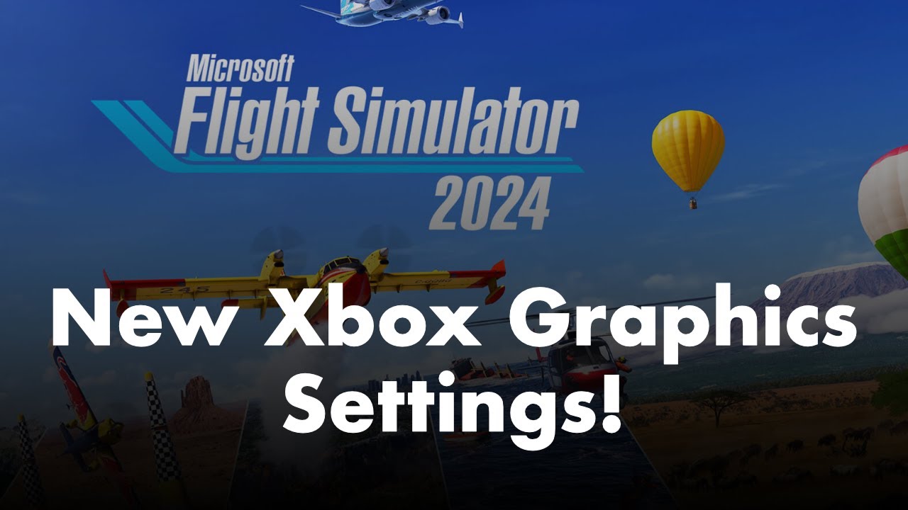 Microsoft Flight Simulator 2024 Testing The New Xbox Graphics