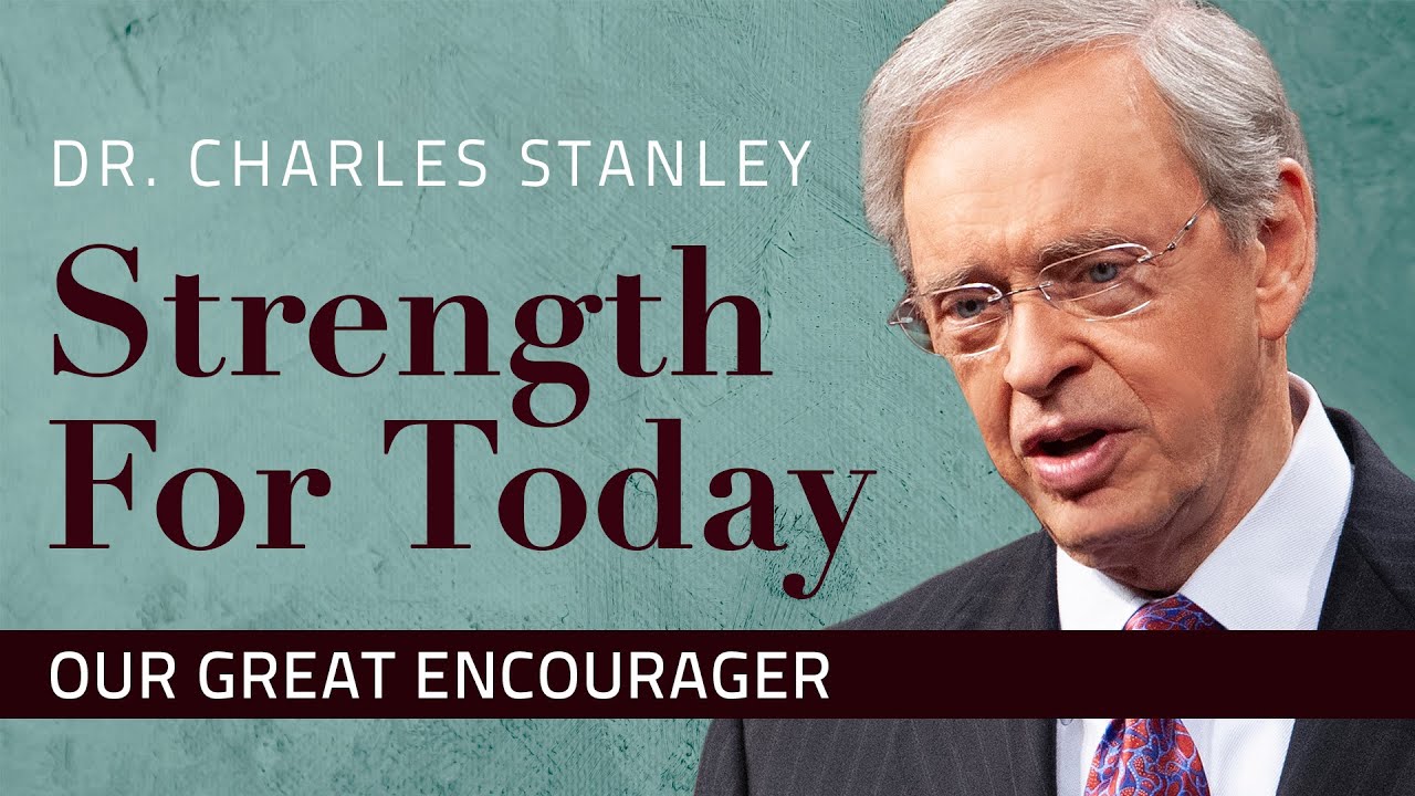 Our Great Encourager Dr Charles Stanley Youtube