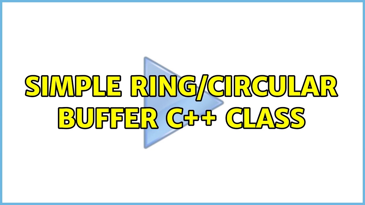 Simple Ring Circular Buffer C Class Youtube