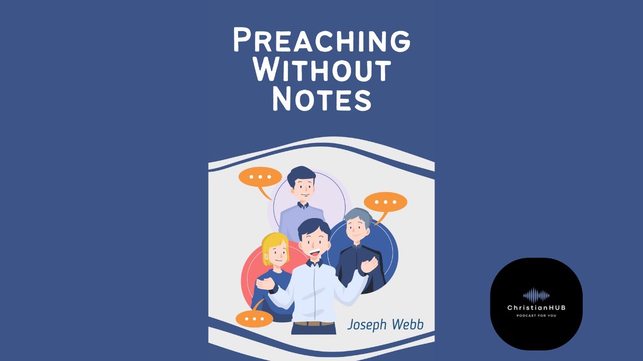 Joseph M Webb Preaching Without Notes Speaking God S Word With