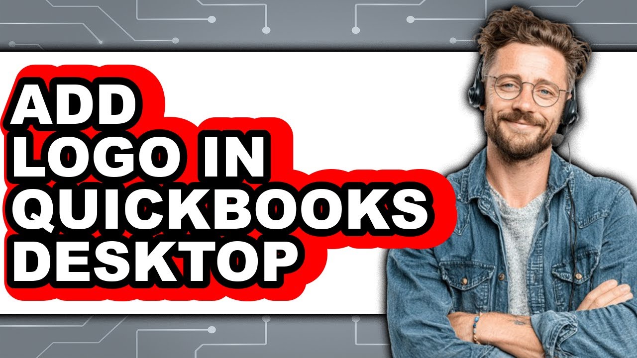 How To Add Logo In Quickbooks Desktop Step By Step Youtube