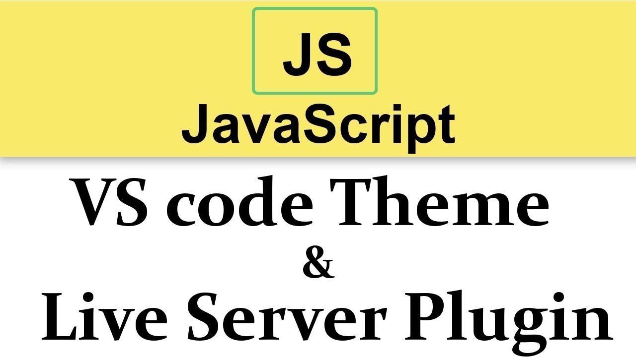5 Javascript Tutorial Vs Code Theme Live Server Plugin Setup 2019