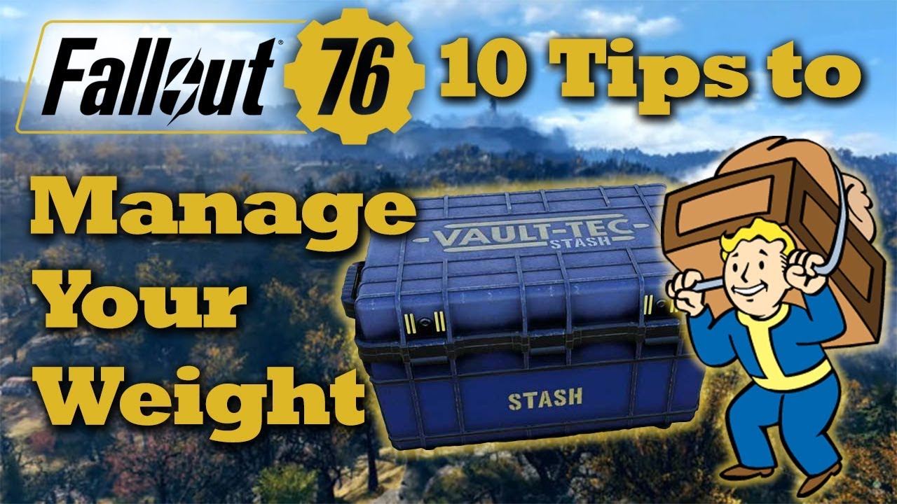 Fallout 76 10 Tips To Manage Your Carry Weight And Stash Limit Youtube