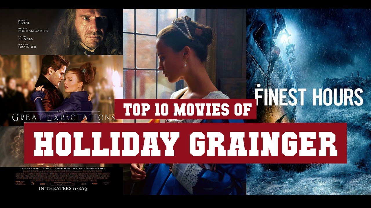 Holliday Grainger Top 10 Movies Best 10 Movie Of Holliday Grainger