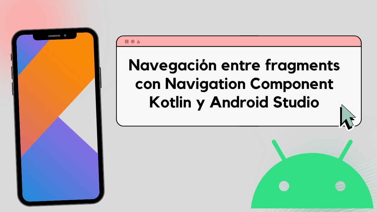 Navegación Entre Fragments Usando Navigation Component Con Kotlin Y