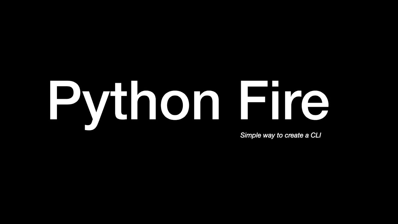 Fire Python Library Creating Command Line Interfaces Cli Youtube
