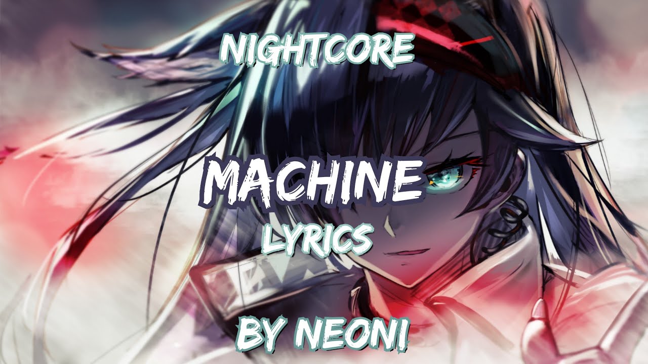 Nightcore Machine By Neoni Lyrics Youtube