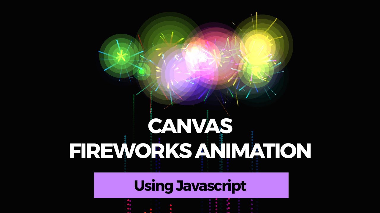 Canvas Fireworks Animation Using Javascript Youtube