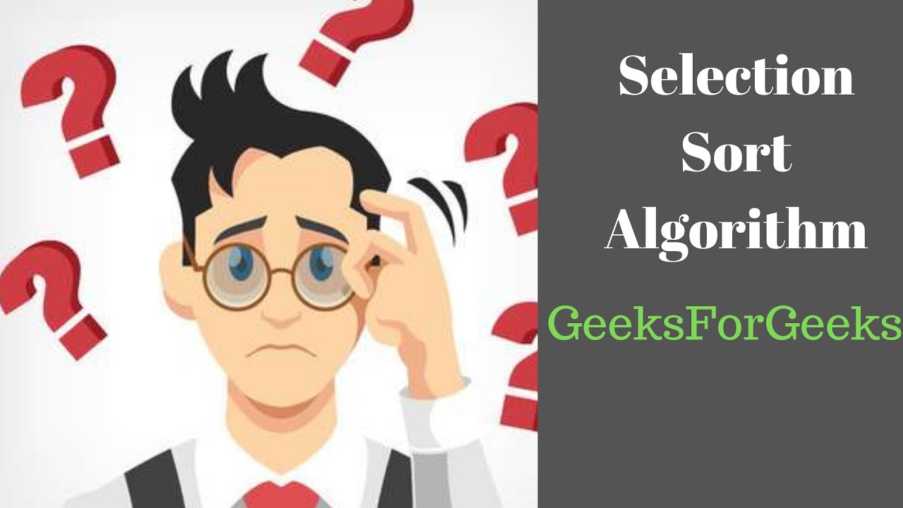 Selection Sort Algorithm Geeksforgeeks Youtube