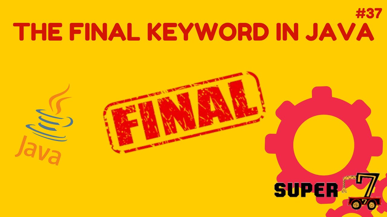 Java Programming Series Episode 37 The Final Keyword In Java Youtube