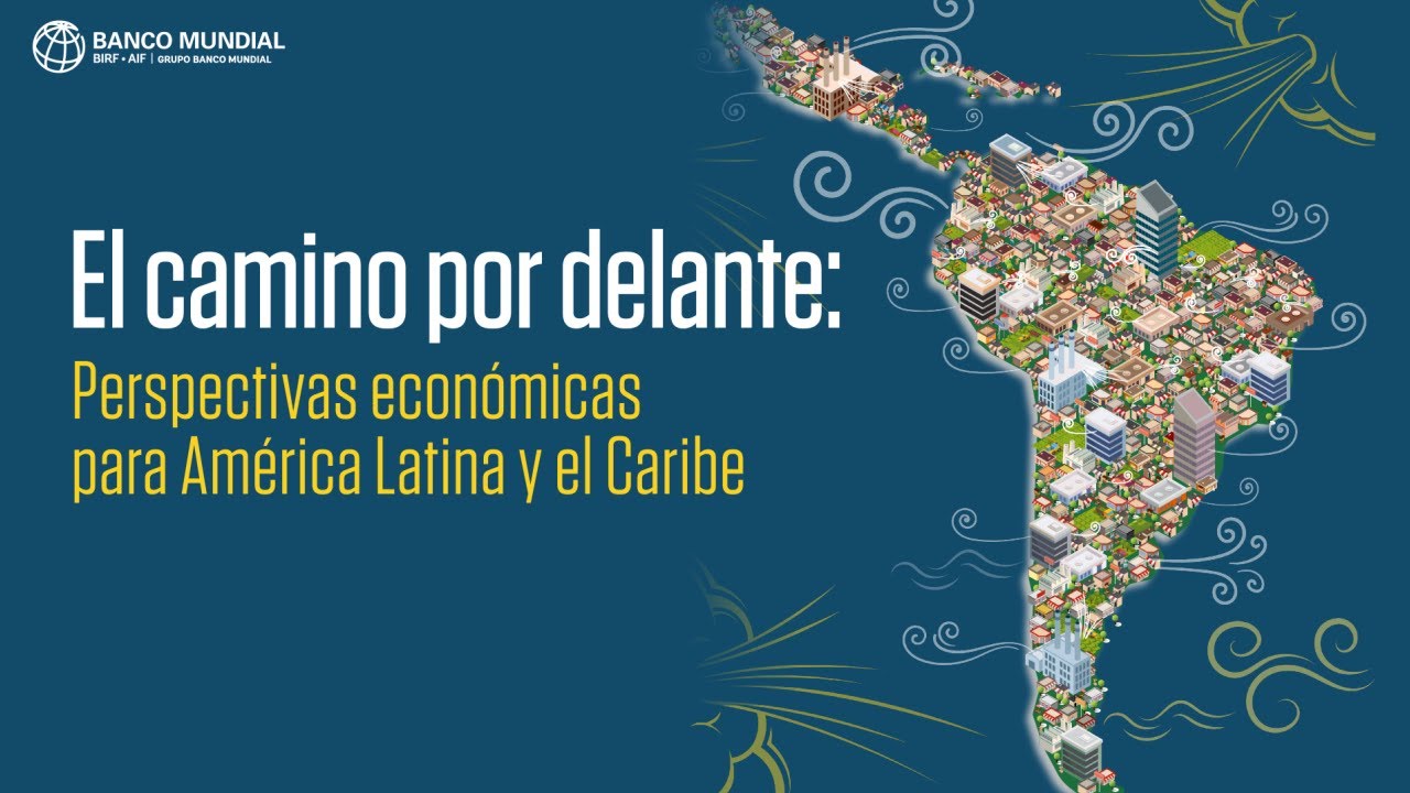 El Camino Por Delante Perspectivas Económicas Para América Latina Y El