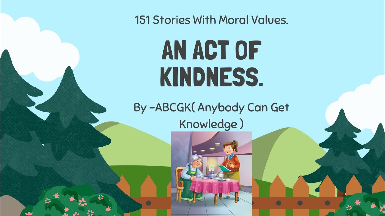 Ab Act Of Kindness Moral Values Stories For Kids In Abcgk Anybody