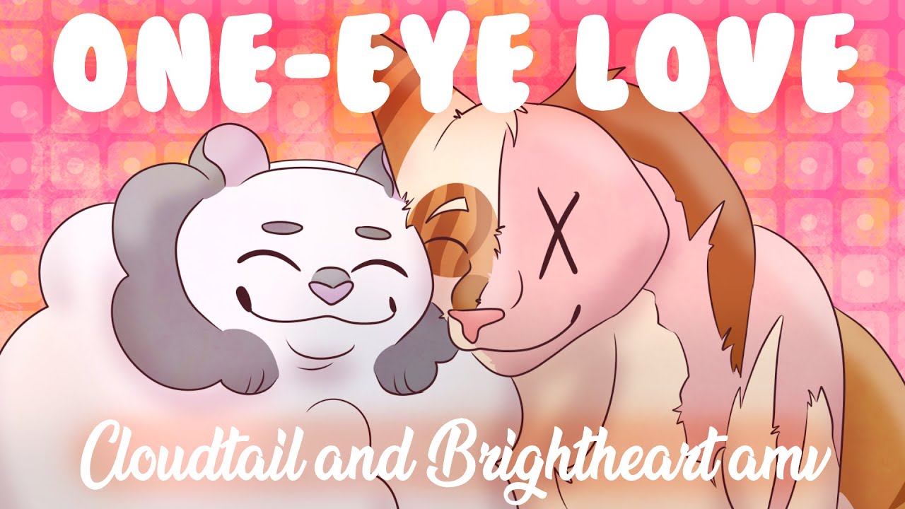 One Eye Love Cloudtail And Brightheart Amv Youtube