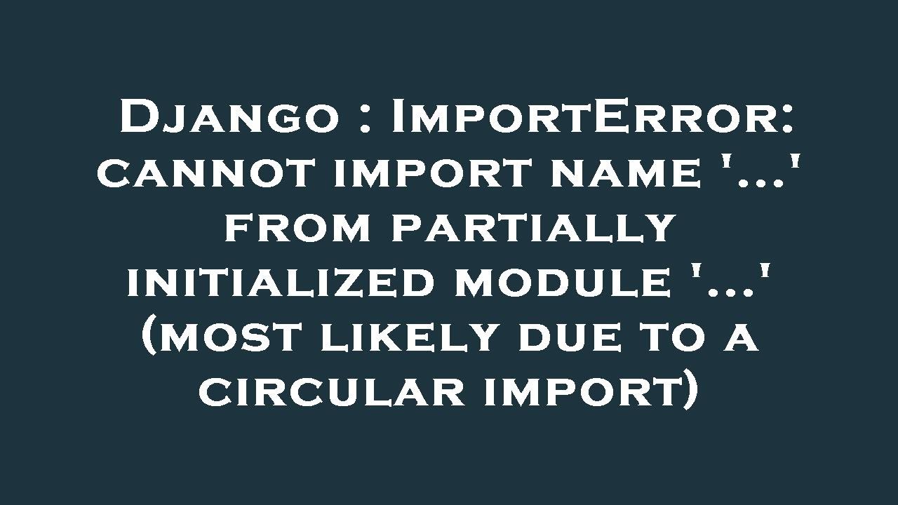 Django Importerror Cannot Import Name From Partially