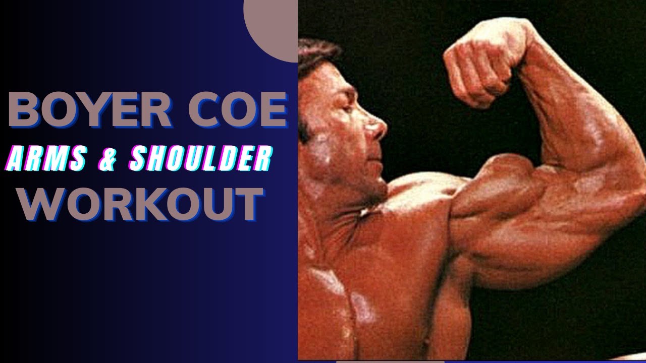 Boyer Coe Arms Shoulder Workout Boyer Coe Workout Routine Old