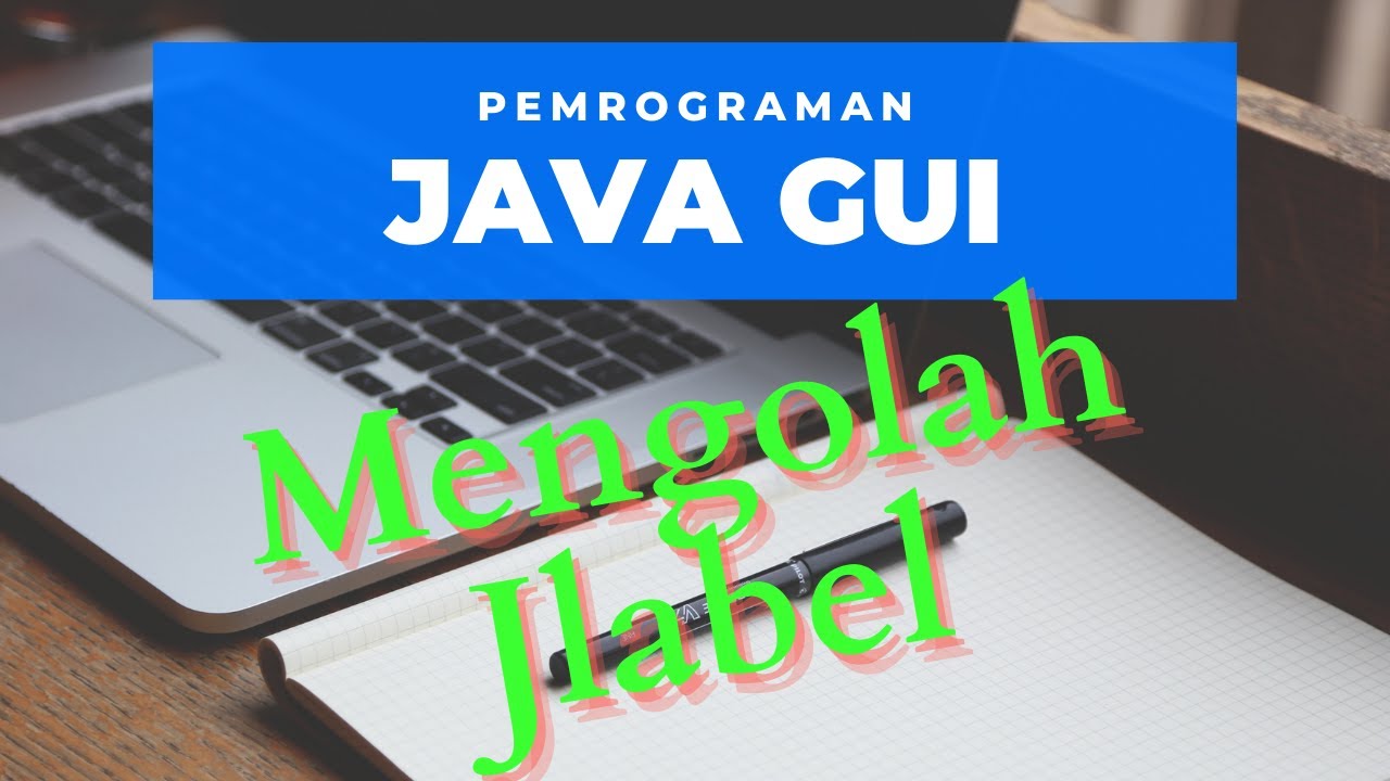 Tutorial Java Gui Mengolah Jlabel Youtube