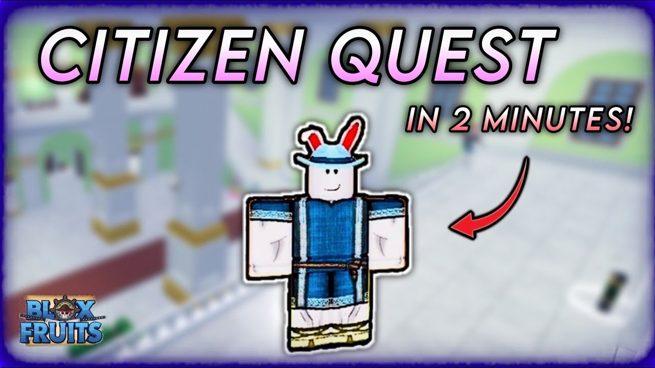 How To Easily Complete The Citizen Quest In Blox Fruits Youtube