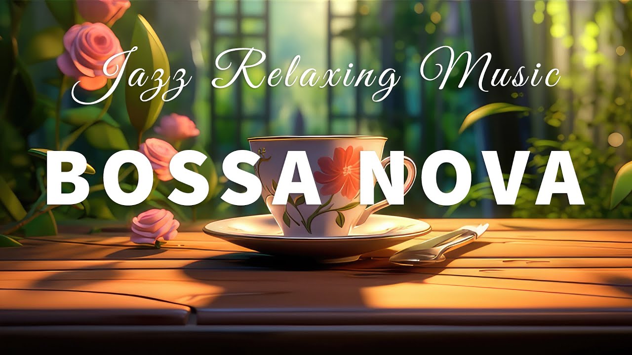 Bossa Nova Jazz Relaxing Music тшх Smooth Jazz Instrumental Music To