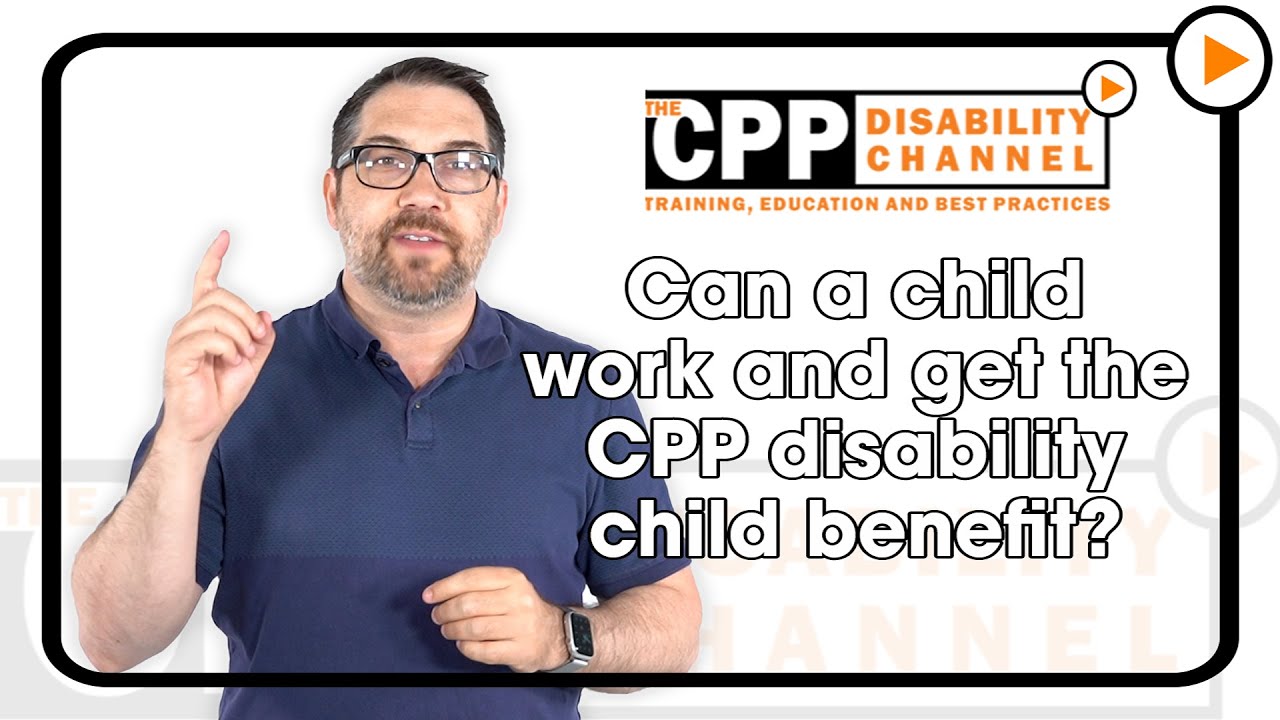 Cpp Disability Can A Child Work And Get The Cpp Disability Child S