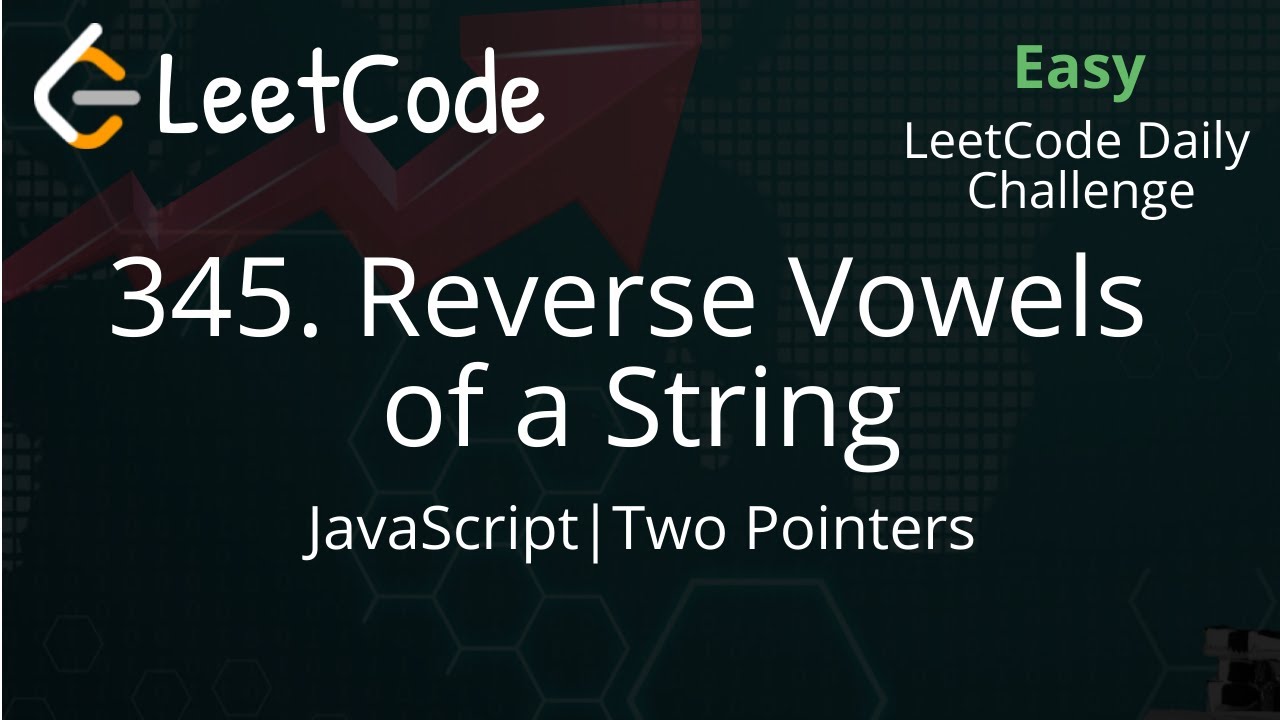 345 Reverse Vowels Of A String Javascript Leetcode Daily Challenge