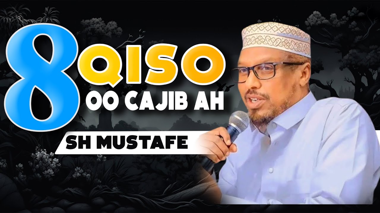 8 Qiso Oo Cajiib Ah Sh Mustafe Xaaji Youtube