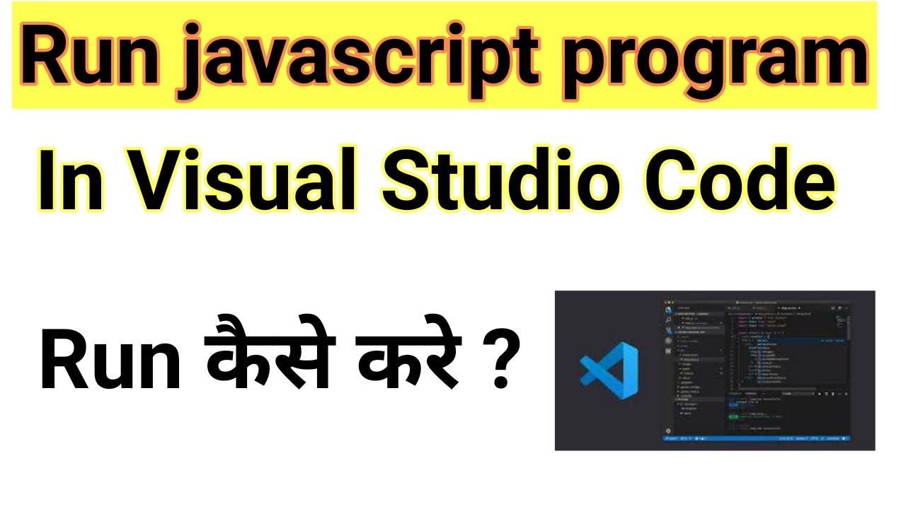 How To Run Javascript On Visual Studio Code Hindi Vs Code Run