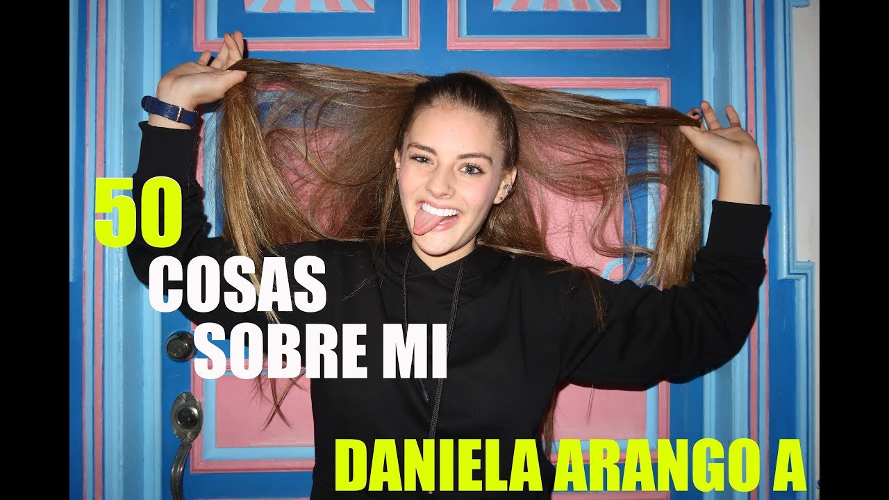 50 Cosas Sobre Mi Daniela Arango A Youtube