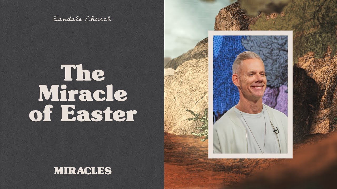 The Miracle Of Easter Message And Worship Sandals Church Bible
