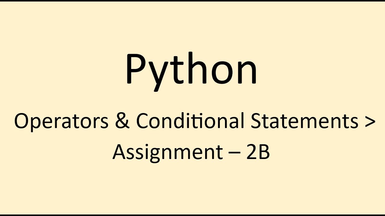 Assignment 2b Operators Conditional Statements Python