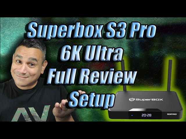 Superbox S3 Pro 6k Ultra Full Setup Review 58 Off