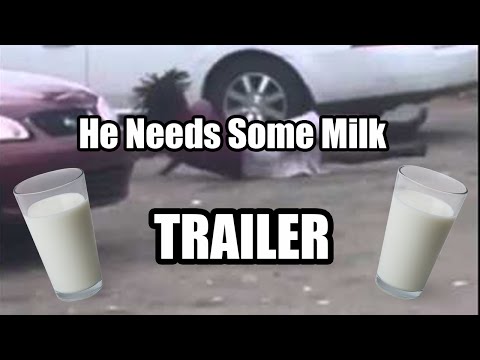 He Needs Some Milk Short Trailer He Needs Some Milk Know Your Meme