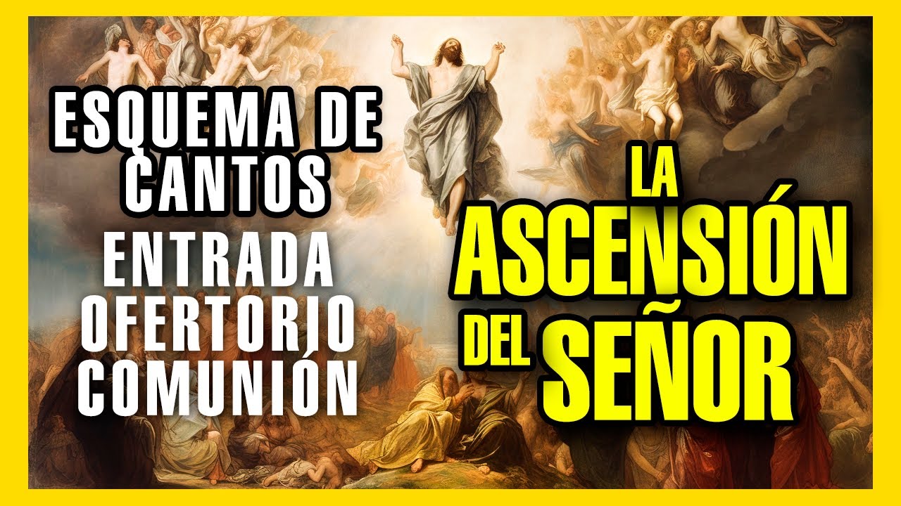 La Ascensión Del Señor Esquema De Cantos Coros Católicos Youtube