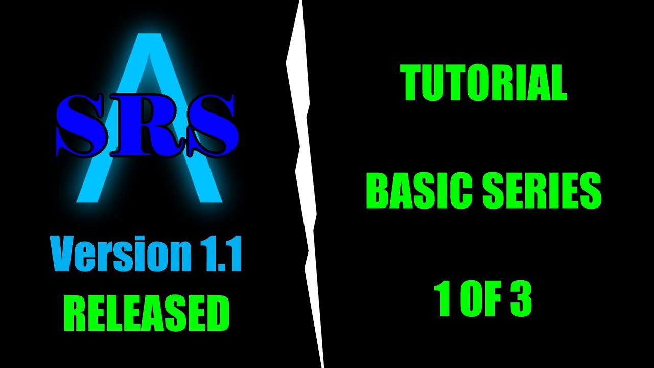 Srs V1 1 Released Tutorial Basic Series 1 1 Part 1 Of 3