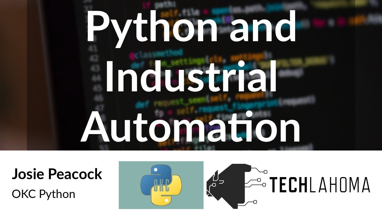 Python And Industrial Automation Josie Peacock Okc Python Youtube