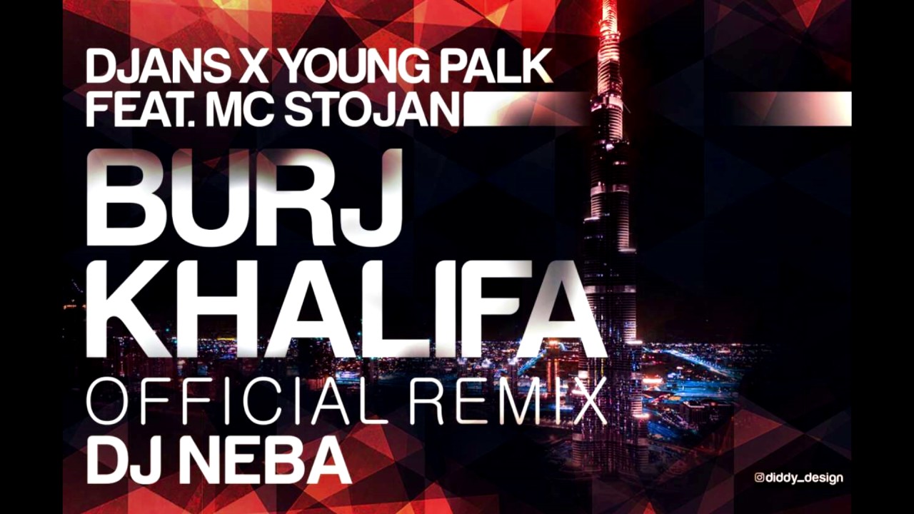 Djans X Big Palk Feat Mc Stojan Burj Khalifa Dj Neba Official Remix