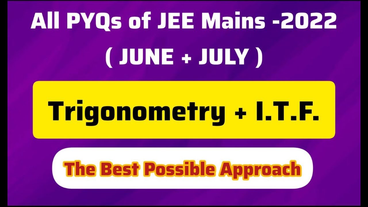 Trigonometry Itf Jee Mains 2022 All Pyqs June July Youtube