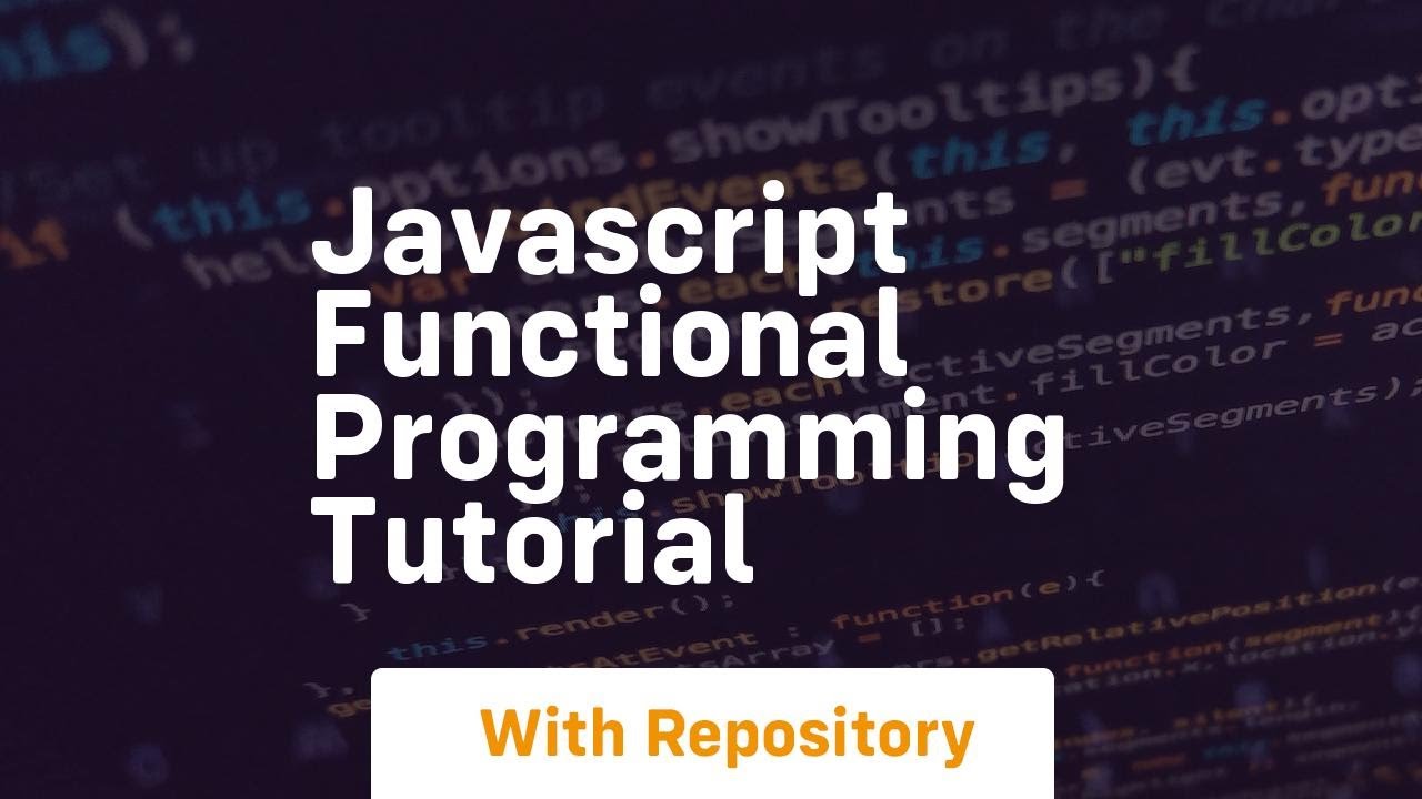 Javascript Functional Programming Tutorial Youtube