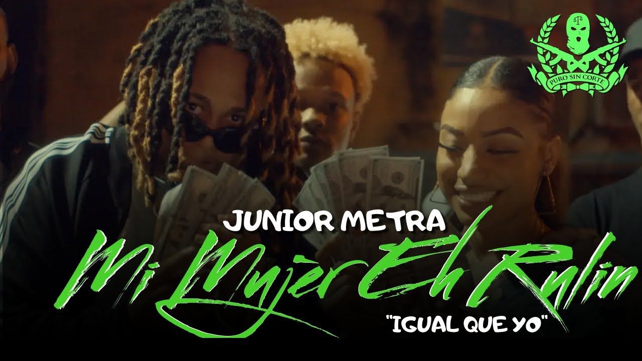 Mi Mujer Eh Rulin Igual Que Yo Junior Metra Video Oficial