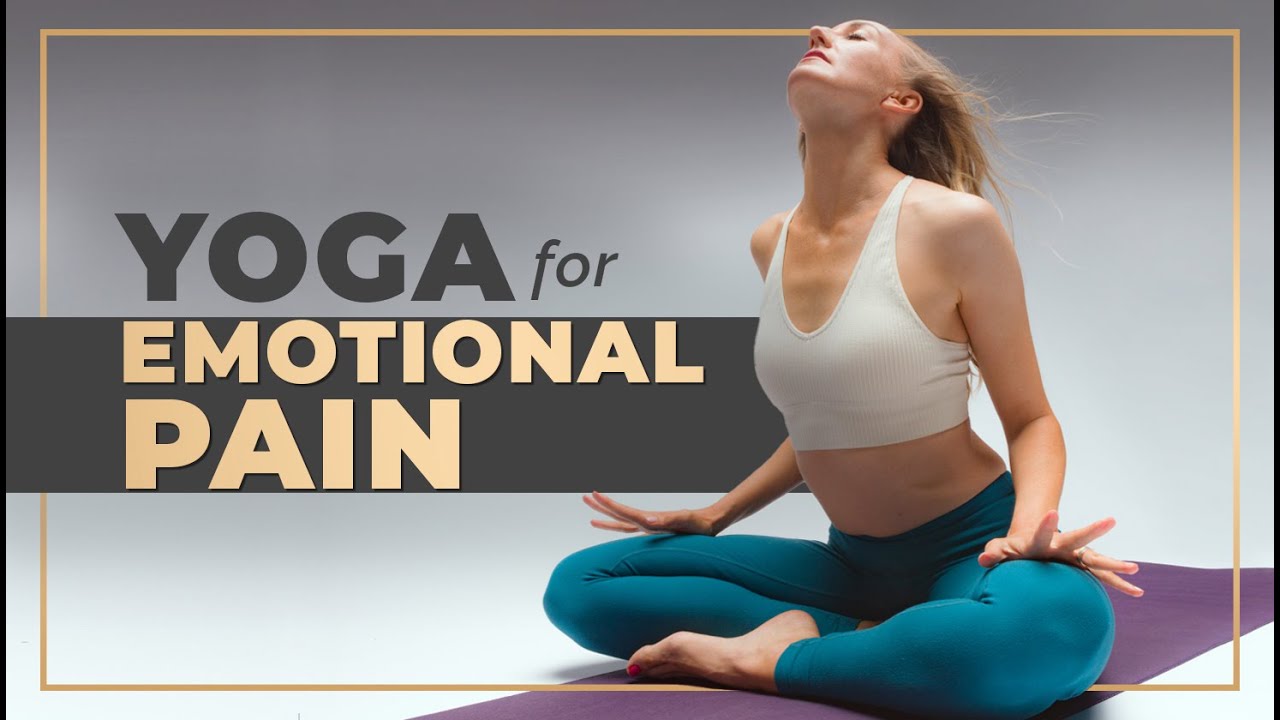 Women S Yoga For Emotional Release Yoga For Emotional Pain Youtube