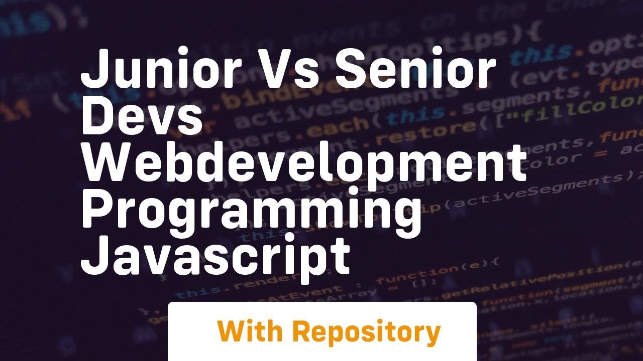 Junior Vs Senior Devs Webdevelopment Programming Javascript Youtube