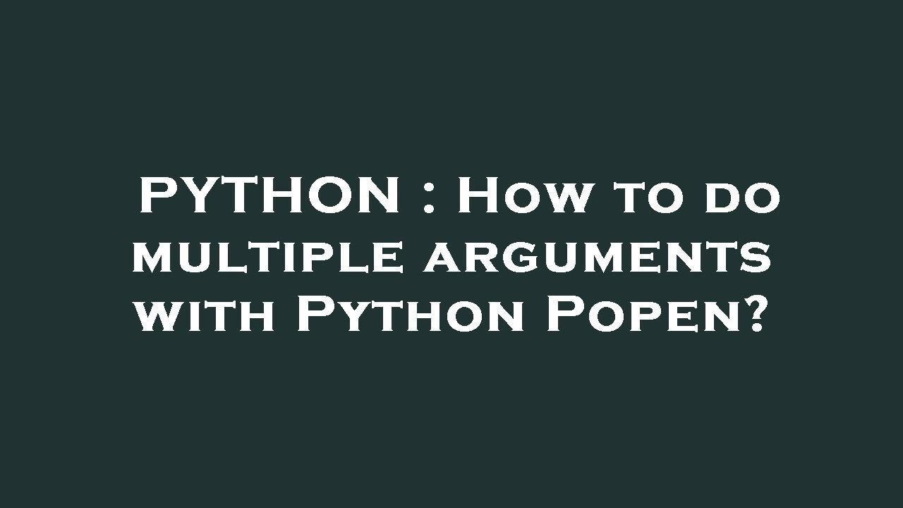 Python How To Do Multiple Arguments With Python Popen Youtube