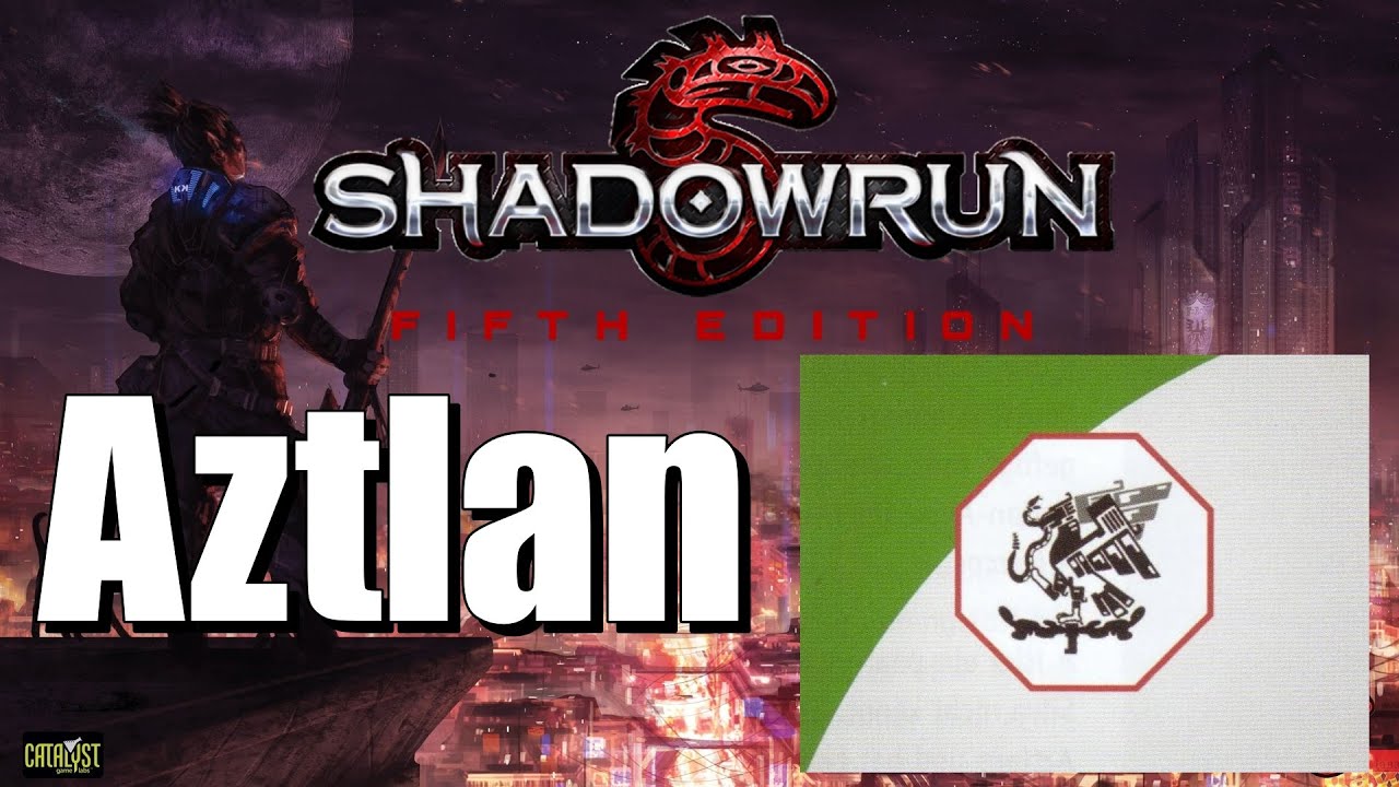 Shadowrun Sixth World Guide Aztlan Youtube