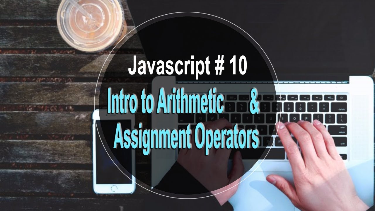 Javascript Tutorial For Beginners Tutorial 6 Intro To Arithmetic And