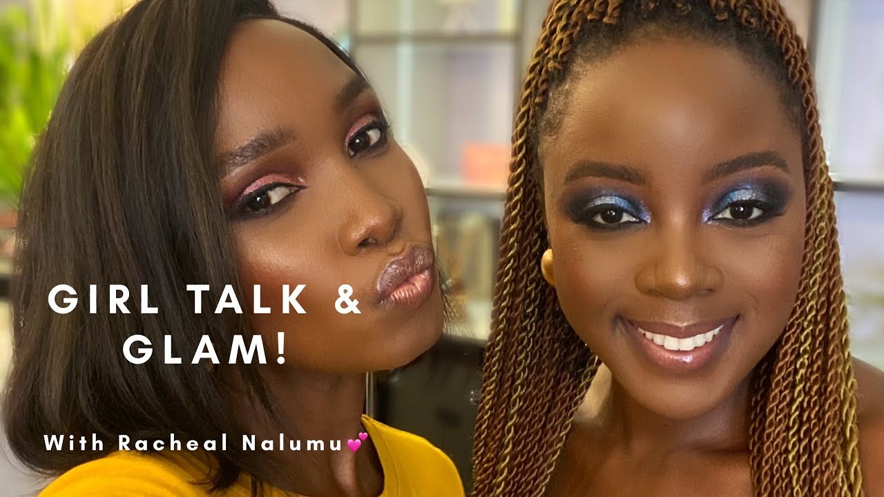 Girl Talk Glam With Racheal Nalumu рџ Youtube