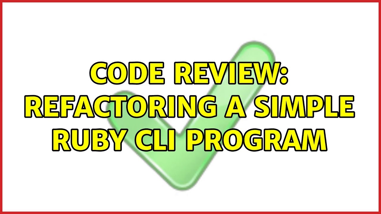 Code Review Refactoring A Simple Ruby Cli Program Youtube