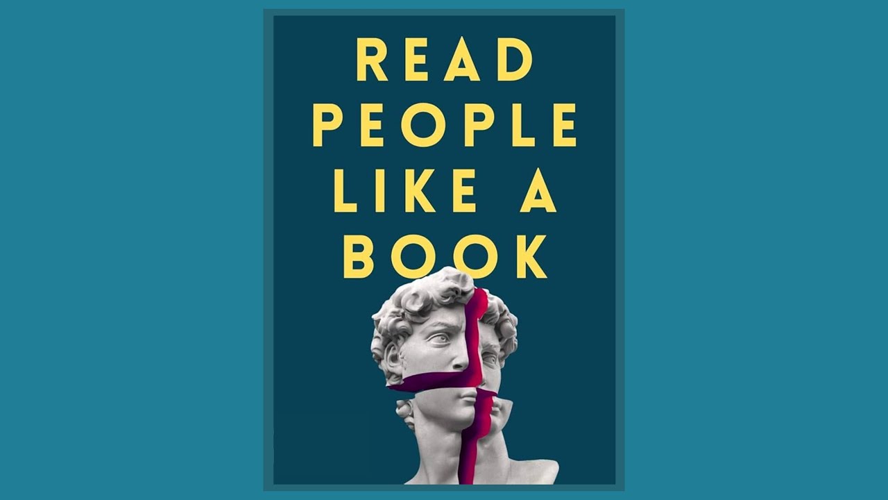 How To Read Anyone 9 Psychological Tricks To Understand People Deeply