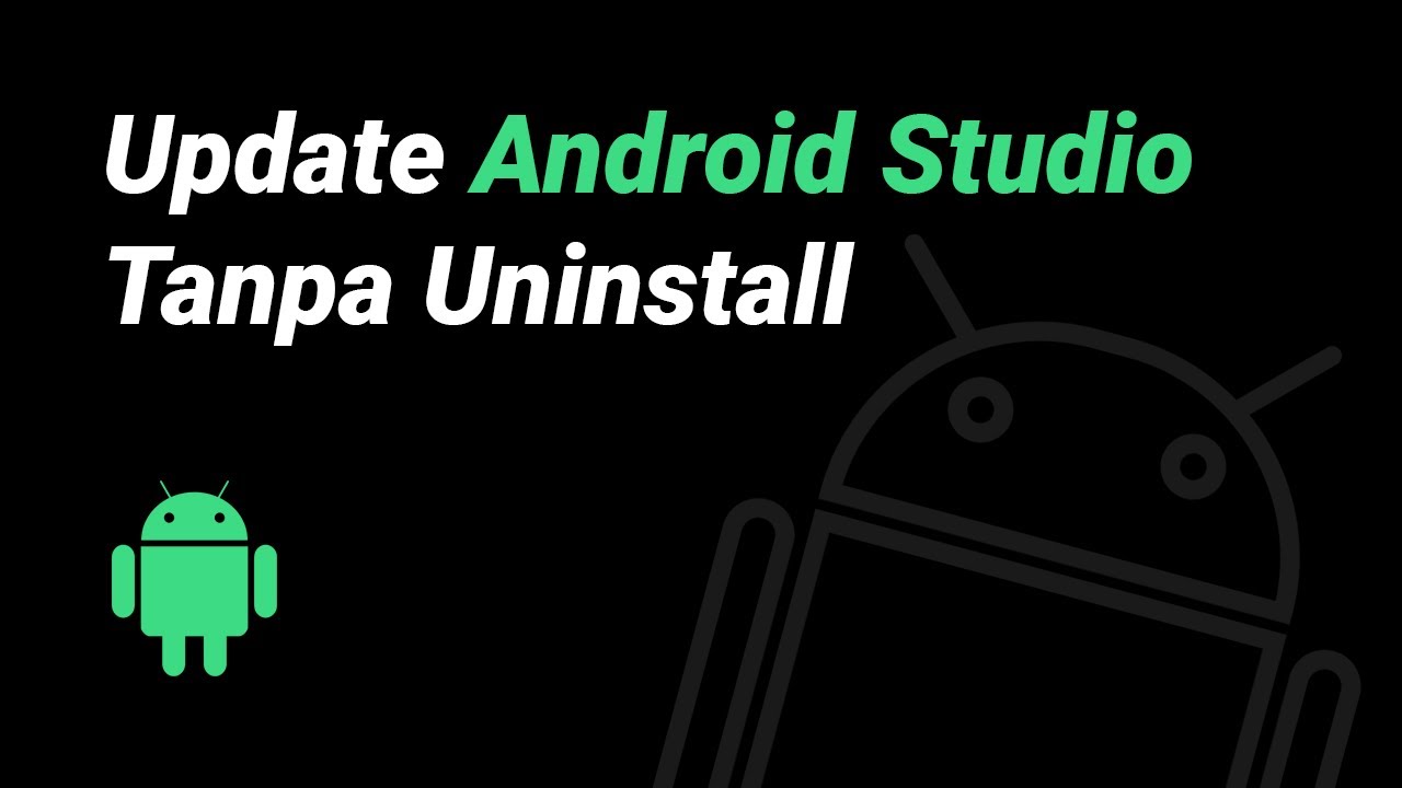 Cara Update Android Studio Tanpa Uninstall Youtube